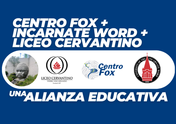Centro Fox, Incarnate Word & Liceo Cervantino: Una Alianza Educativa ...